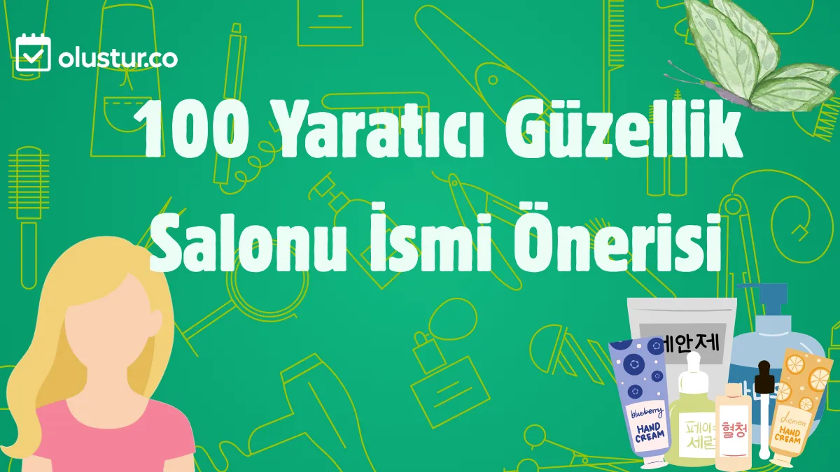 100 Yaratıcı Güzellik Salonu İsmi Önerisi - Olustur.co